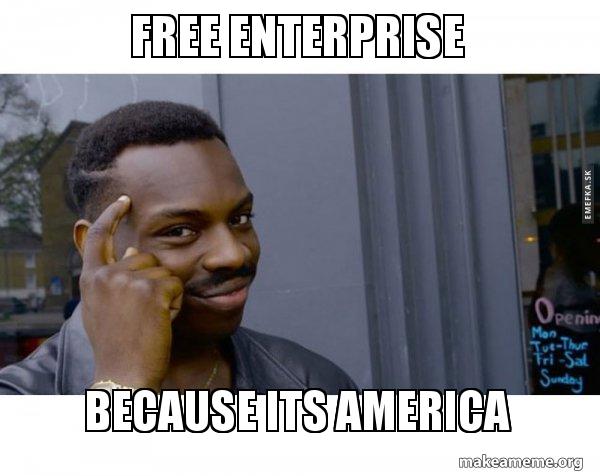 Free Enterprise Because Its America - Roll Safe Black Guy Pointing at ...