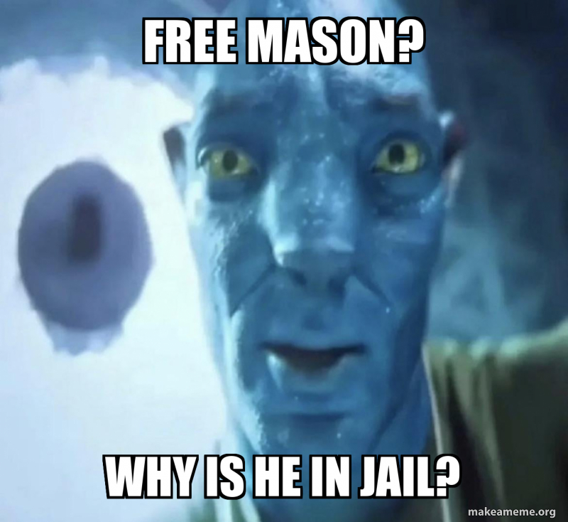 Free mason? Why is he in jail? Meme Generator