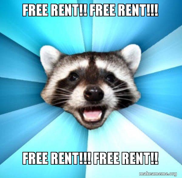 FREE RENT!! FREE RENT!!! FREE RENT!!! FREE RENT!! - Lame Pun Coon Meme ...