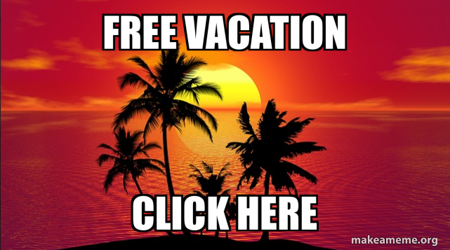 free vacation click here Meme Generator