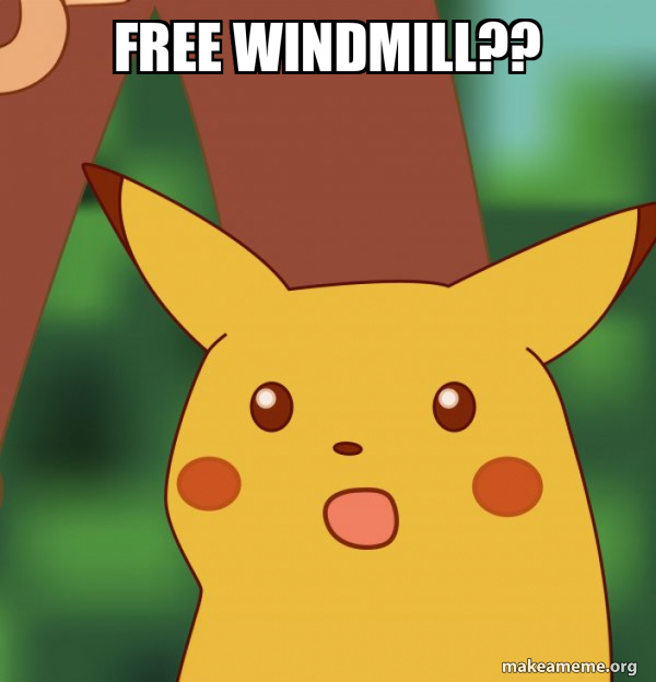 Free windmill?? - Surprised Pikachu Meme Generator