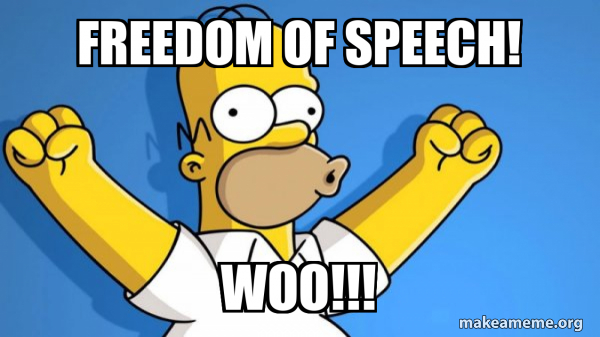 Freedom of Speech! Woo!!! - Happy Homer Meme Generator