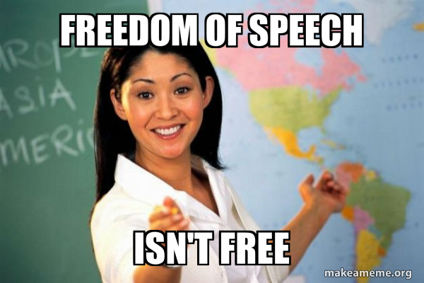 Freedom of speech Isn't Free - Unhelpful High School Teacher Meme Generator