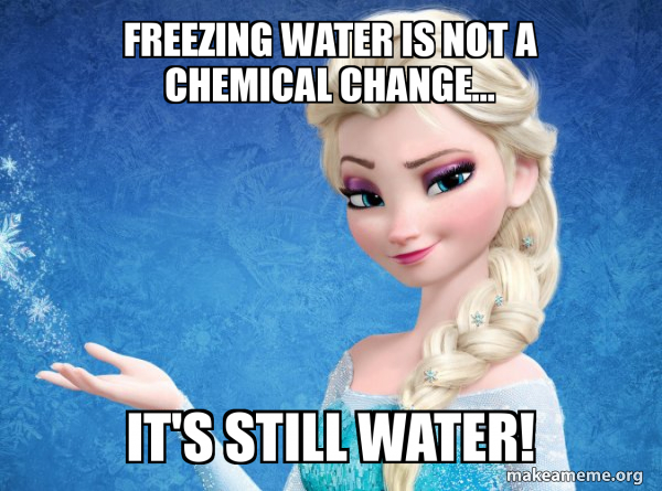 Freezing water is not a chemical change... it's still WATER! - Elsa ...