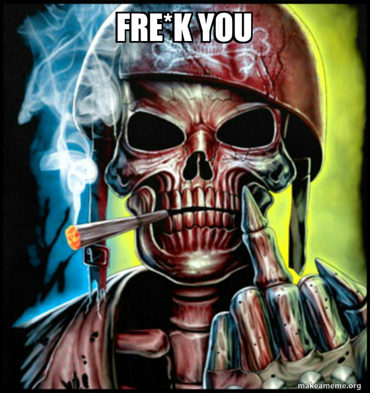 Fre*K you Meme Generator