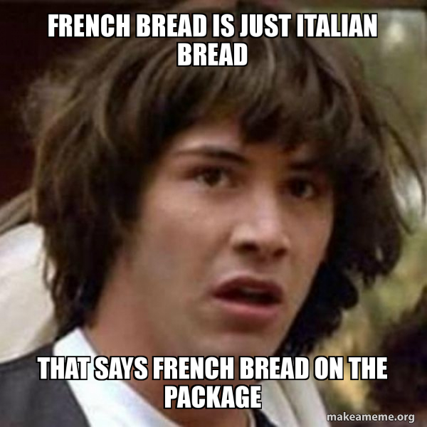 French bread is just Italian bread That says French bread on the ...