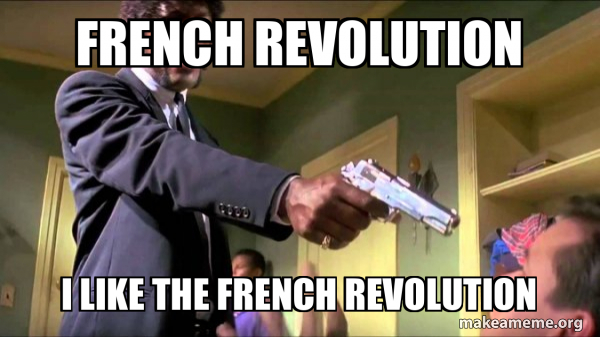 French Revolution I like the French Revolution - Samuel L. Jackson Say ...