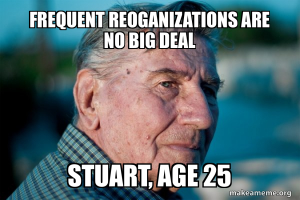frequent Reoganizations are no big deal Stuart, Age 25 - Marriage ...