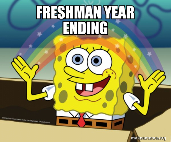 freshman year ending - Rainbow SpongeBob Meme Generator