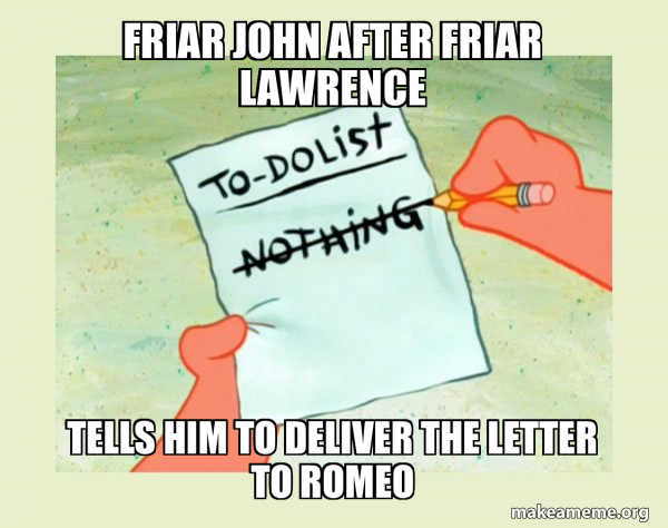 friar john after friar lawrence tells him to deliver the letter to ...