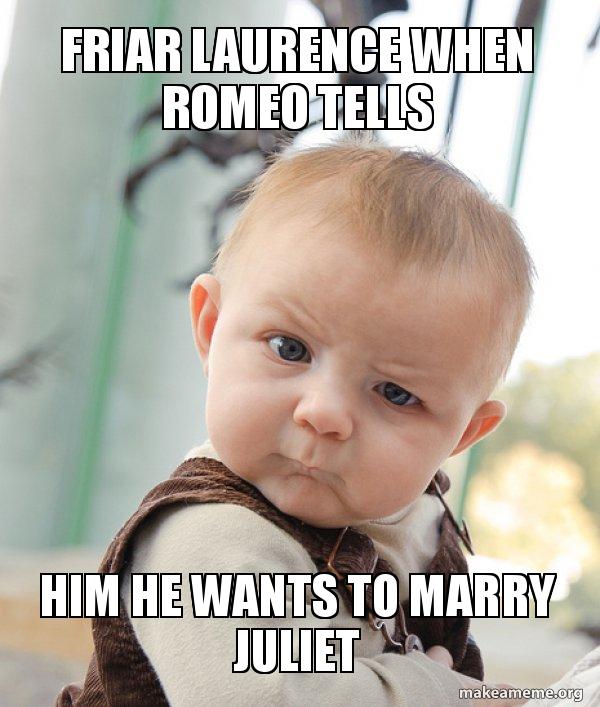 Friar Memes Romeo And Juliet Memes & GIFs Imgflip