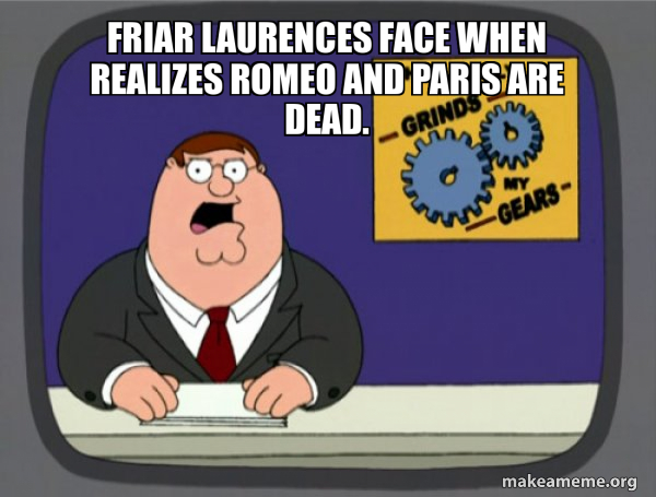 Friar Laurences face when realizes Romeo and Paris are dead. - What ...