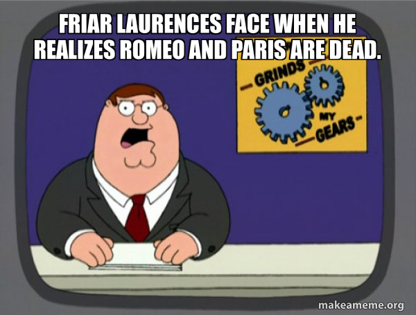 Friar Laurences face when he realizes Romeo and Paris are dead. - What ...