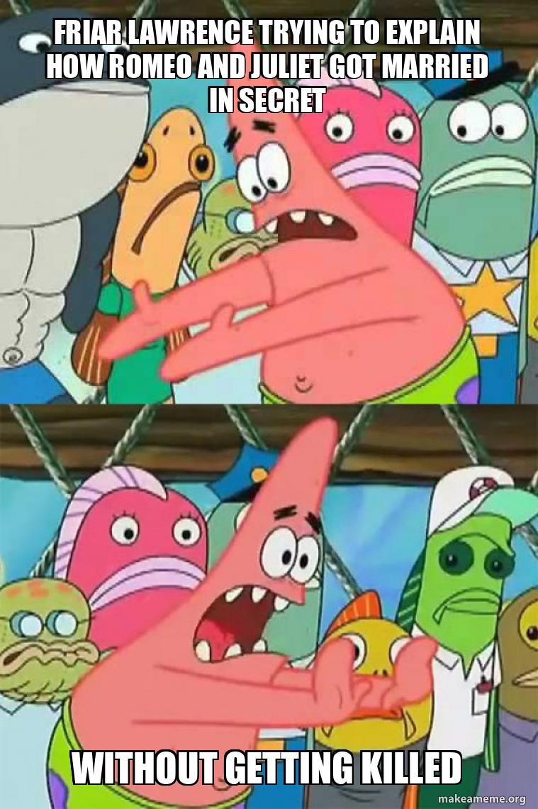 Friar Lawrence trying to explain how romeo and Juliet got married in ...