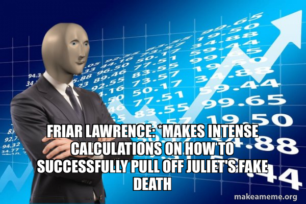 Friar Lawrence: *makes intense calculations on how to successfully pull ...