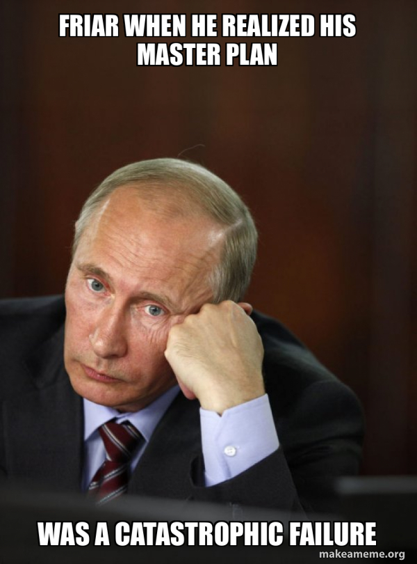 Friar When he realized his master plan was a catastrophic failure ...