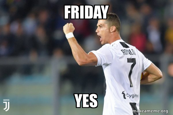 friday yes - Cristiano Ronaldo Meme Generator