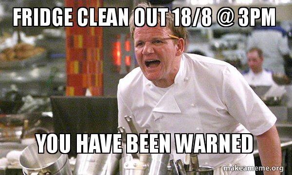 Fridge clean out 18/8 @ 3pm You have been warned - Gordon Ramsay Hell's ...