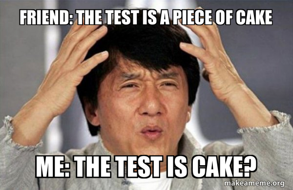 Friend: The test is a piece of cake Me: The test is cake? - Jackie Chan ...