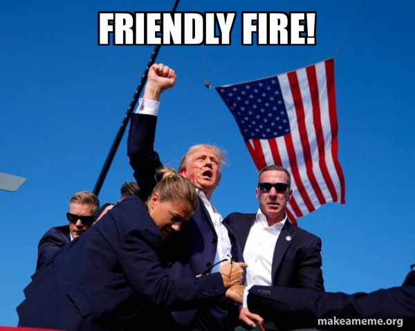 Friendly fire! - Trump Fist Meme Generator