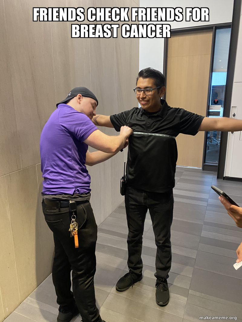 FRIENDS check friends for breaSt cancEr Meme Generator