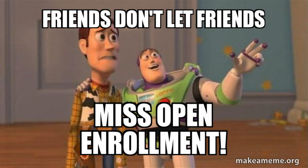 Friends don't let friends miss open enrollment! - Buzz and Woody (Toy ...