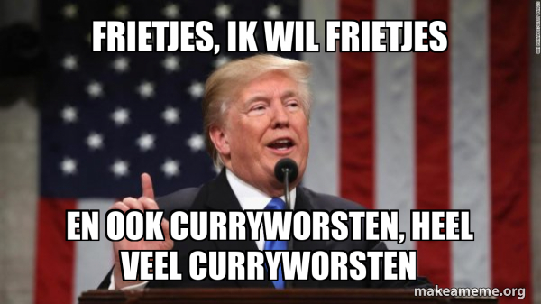 Frietjes, ik wil frietjes En ook curryworsten, heel veel curryworsten ...