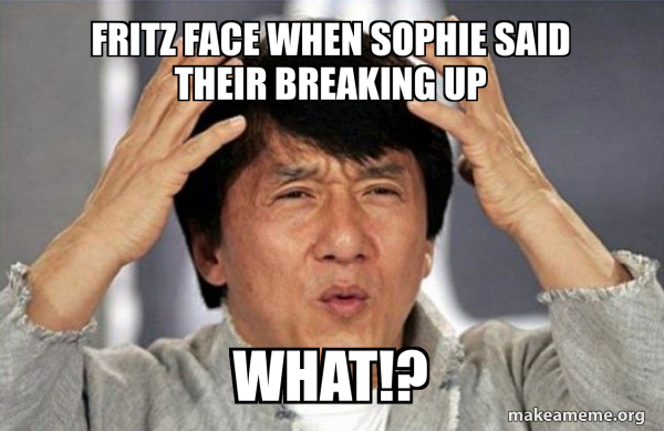 Fritz face when Sophie said their breaking up WHAT!? - Jackie Chan Why ...
