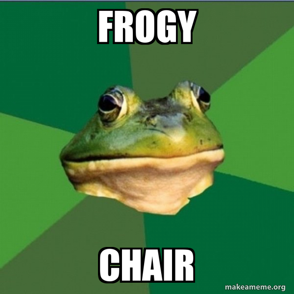 FrOgY cHaiR - Foul Bachelor Frog Meme Generator