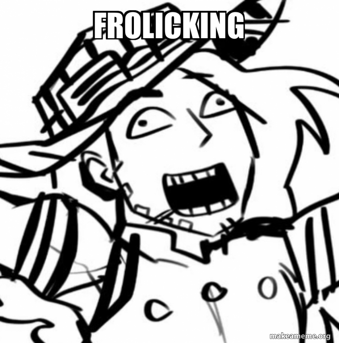 FROLICKING Meme Generator