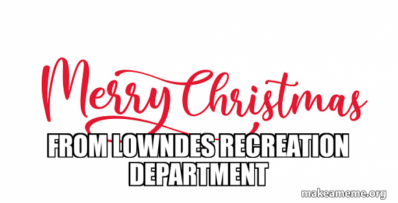 From Lowndes Recreation DepartMENT Meme Generator