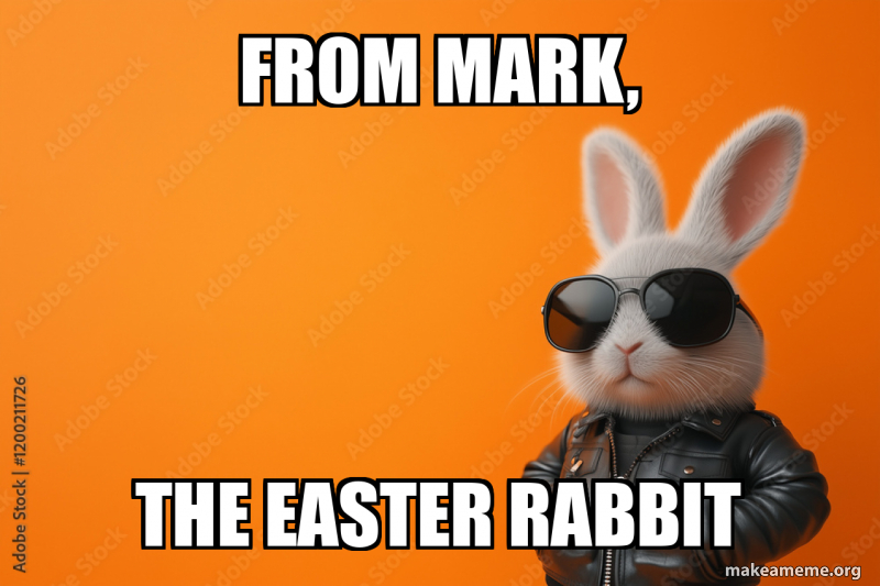 From Mark, the easter rabbit Meme Generator