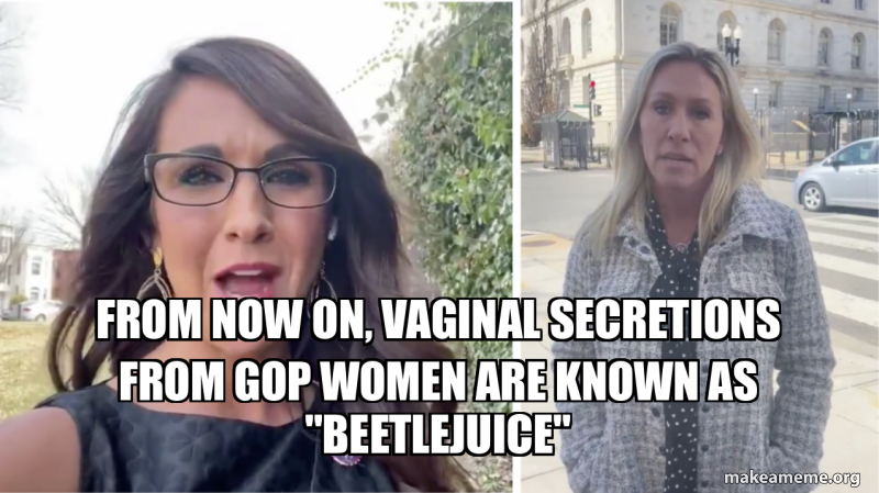From now on, vaginal secretions from GOP women are known as ...