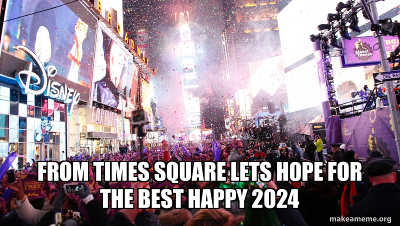 from times square lets h0pe for the best happy 2024 Meme Generator