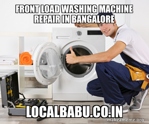 Front load washing machine repair in Bangalore localbabu.co.in Meme ...