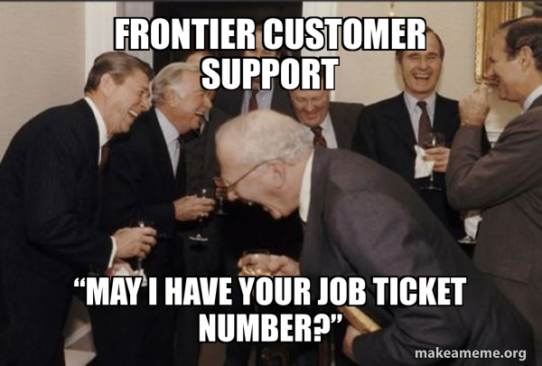 Frontier customer support “May i have your job ticket number ...