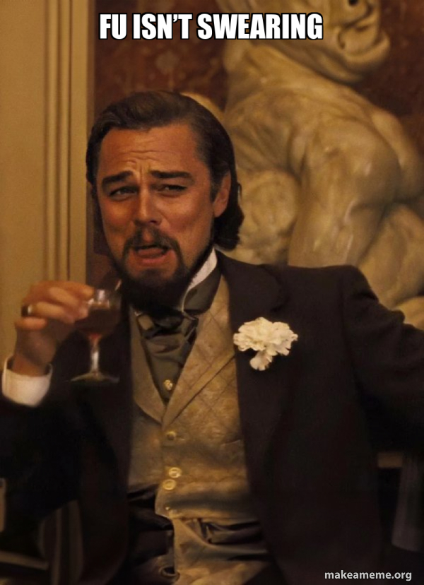 FU isn’t swearing - Leonardo DiCaprio Laughing Django Meme Generator