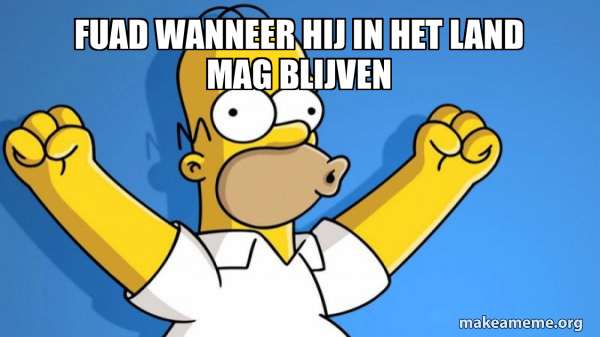 fuad wanneer hij in het land mag blijven - Happy Homer Meme Generator