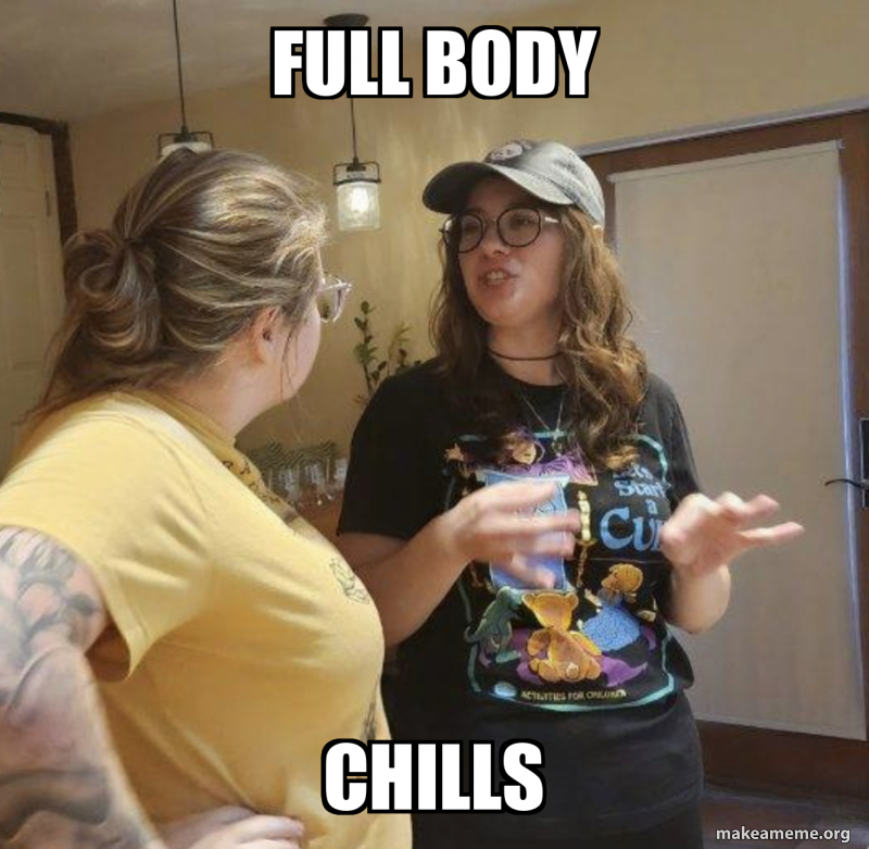 Full body Chills | Make a Meme