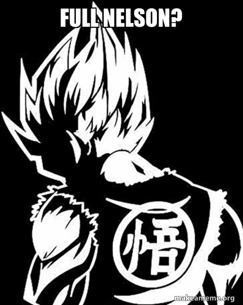 FULL NELSON? Meme Generator