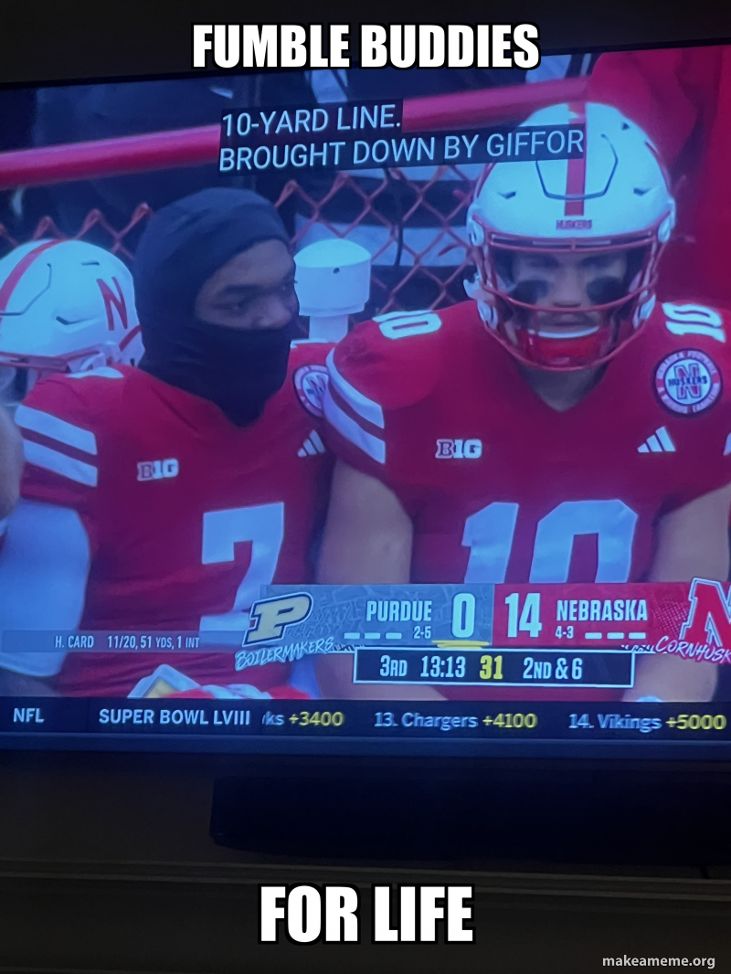 Fumble buddies For life Meme Generator