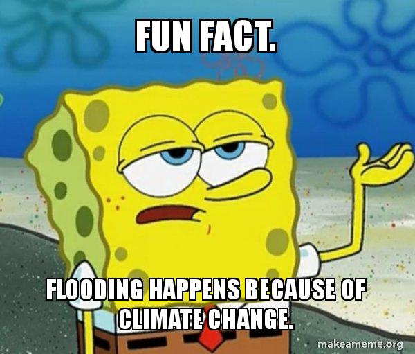 Fun Fact. Flooding happens because of climate change. - Tough SpongeBob ...