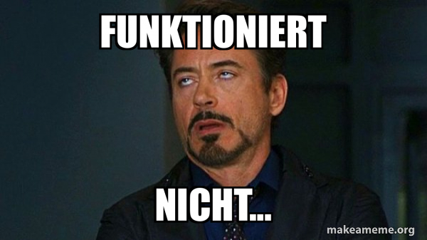 funktioniert nicht... - Tony Stark Eye Roll Meme Generator