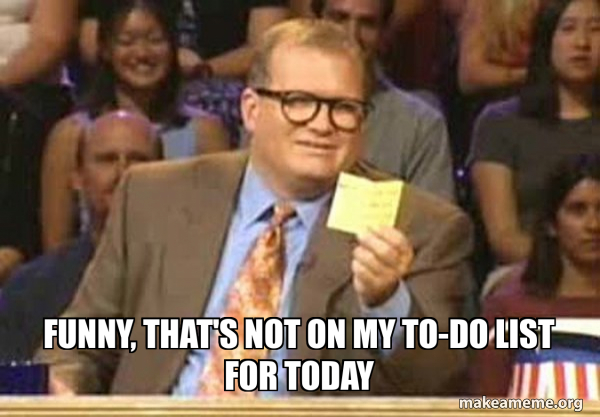 funny, that's not on my to-do list for today - Drew Carey - Who's Line ...