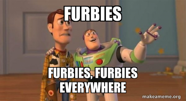 furbies furbies, furbies everywhere - Buzz and Woody (Toy Story) Meme ...