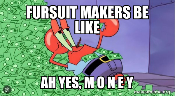 Fursuit makers be like Ah yes, M O N E Y - Mr Krabs Money Meme Generator