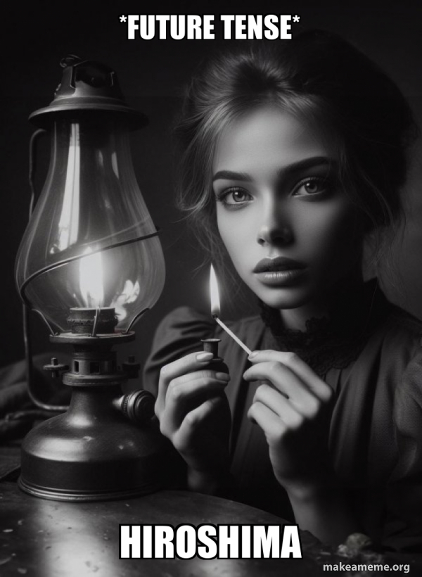 *Future tense* Hiroshima - Gaslighting Meme Generator