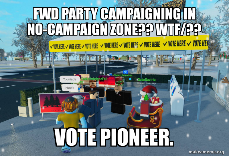 FWD PARTY CAMPAIGNING IN NO-CAMPAIGN ZONE?? WTF/?? VOTE PIONEER. Meme ...