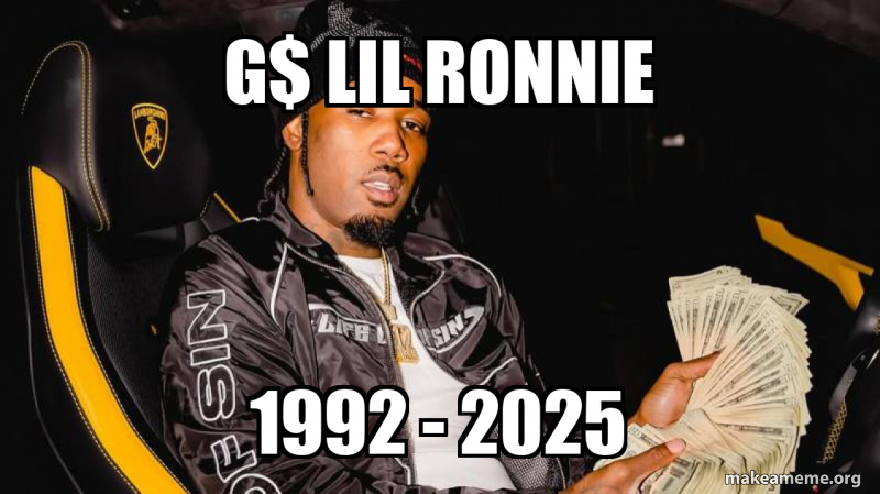 G$ LIL RONNIE 1992 - 2025 Meme Generator
