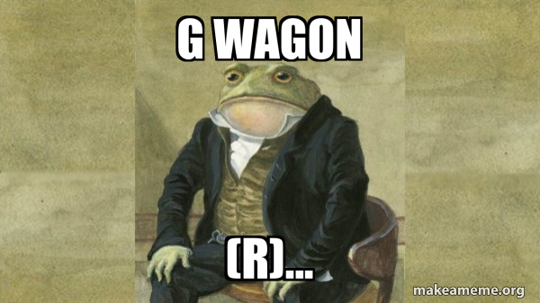 G Wagon (r)... - Colonel Toad Meme Generator